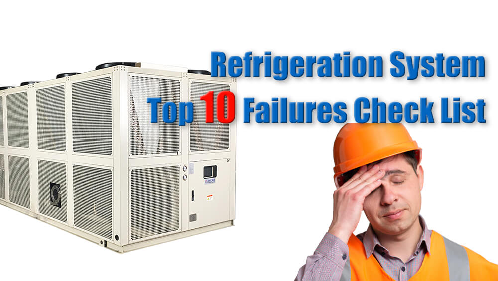 Refrigeration System Top 10 Failures Check List! Do You Know How to ...